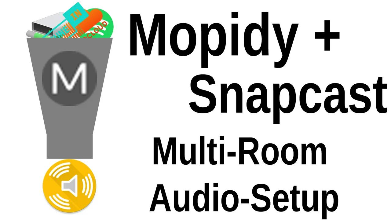 [TUT] Mopidy + Snapcast - Multiroom Audio-Setup [DE | FullHD]