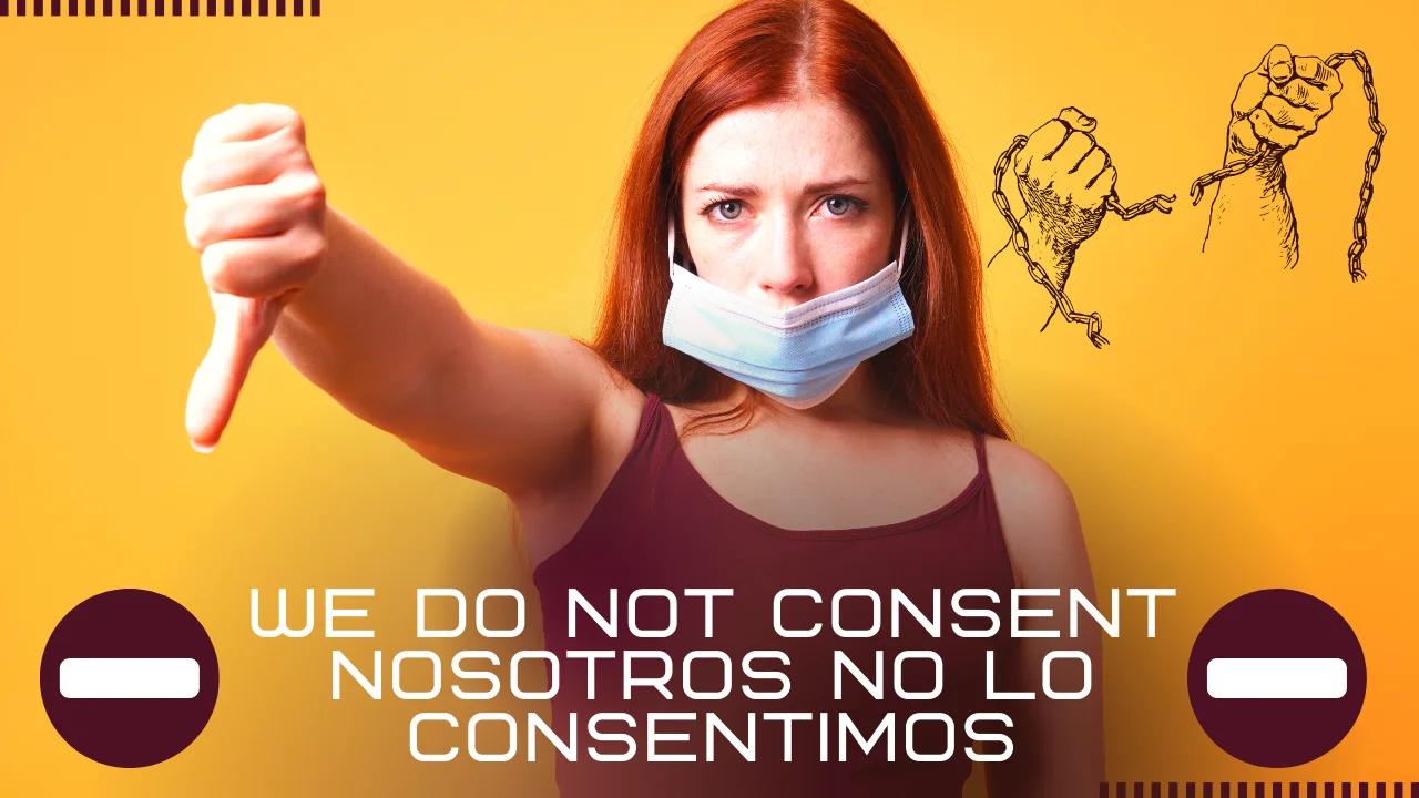 We Do Not Consent Nosotros No Consentimos