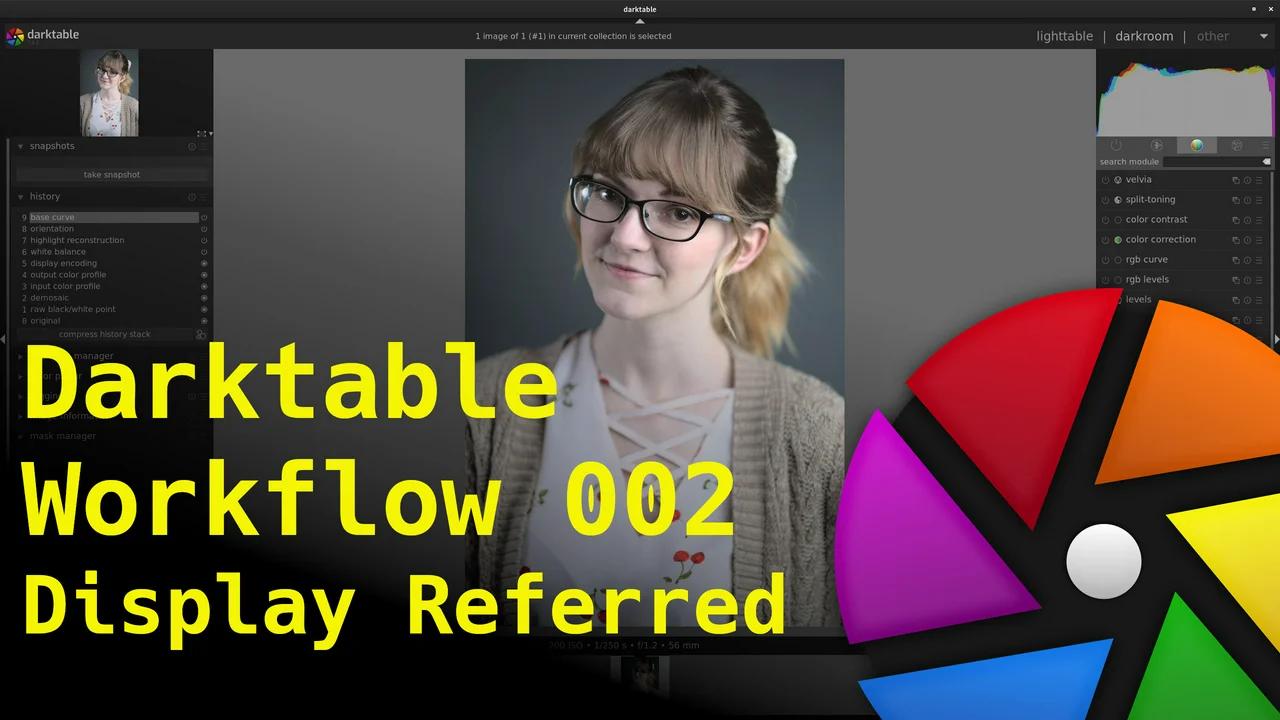 Darktable Workflow 002: Display Referred Workflow