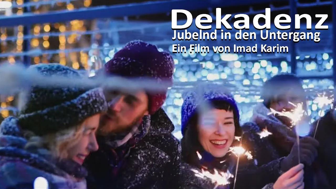 Dekadenz – Jubelnd in den Untergang- Ein Film von Imad Karim [MIRROR]