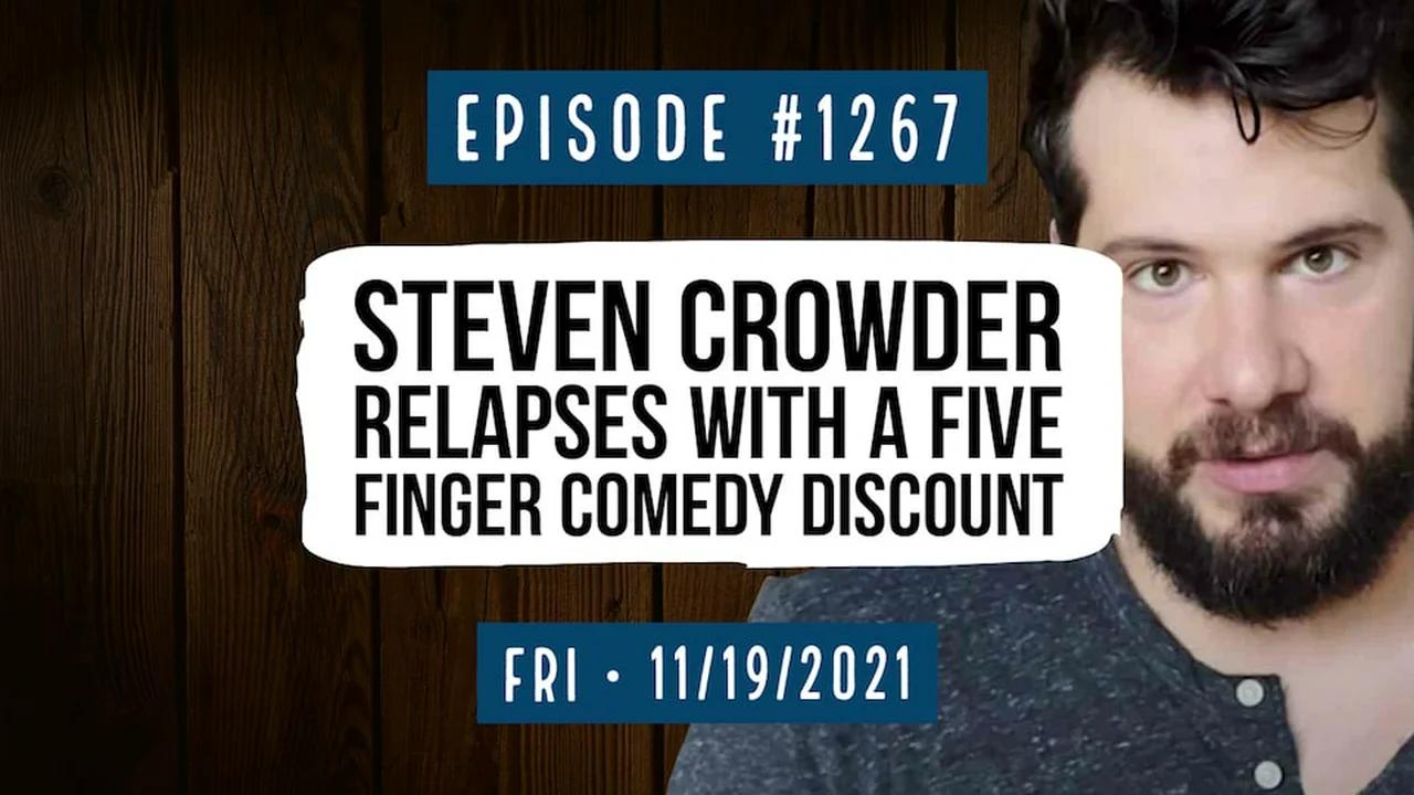 Owen Benjamin | #1267 Steven Crowder Relapses With A Five Finger Comedy ...