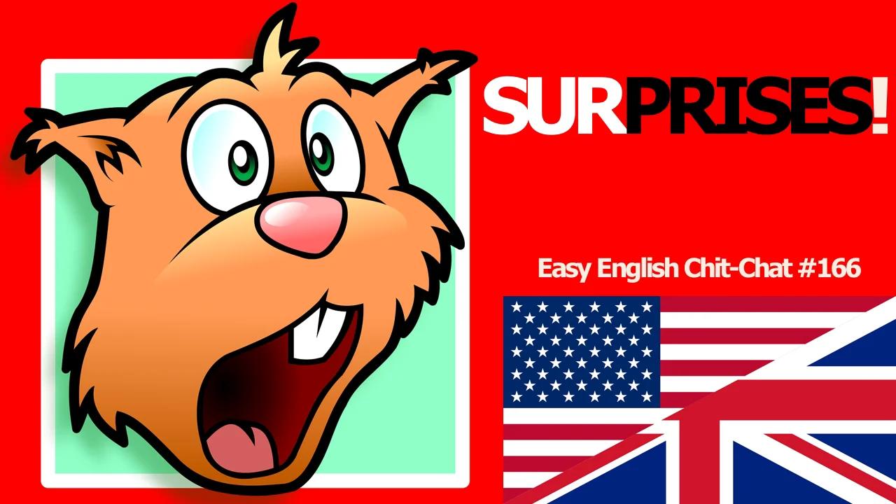 SURPRISES! Easy English Chit-Chat #166