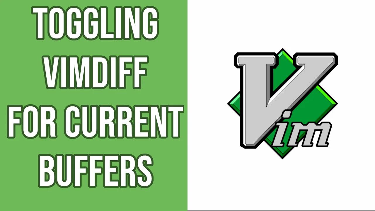 Toggling Vimdiff For Open Buffers