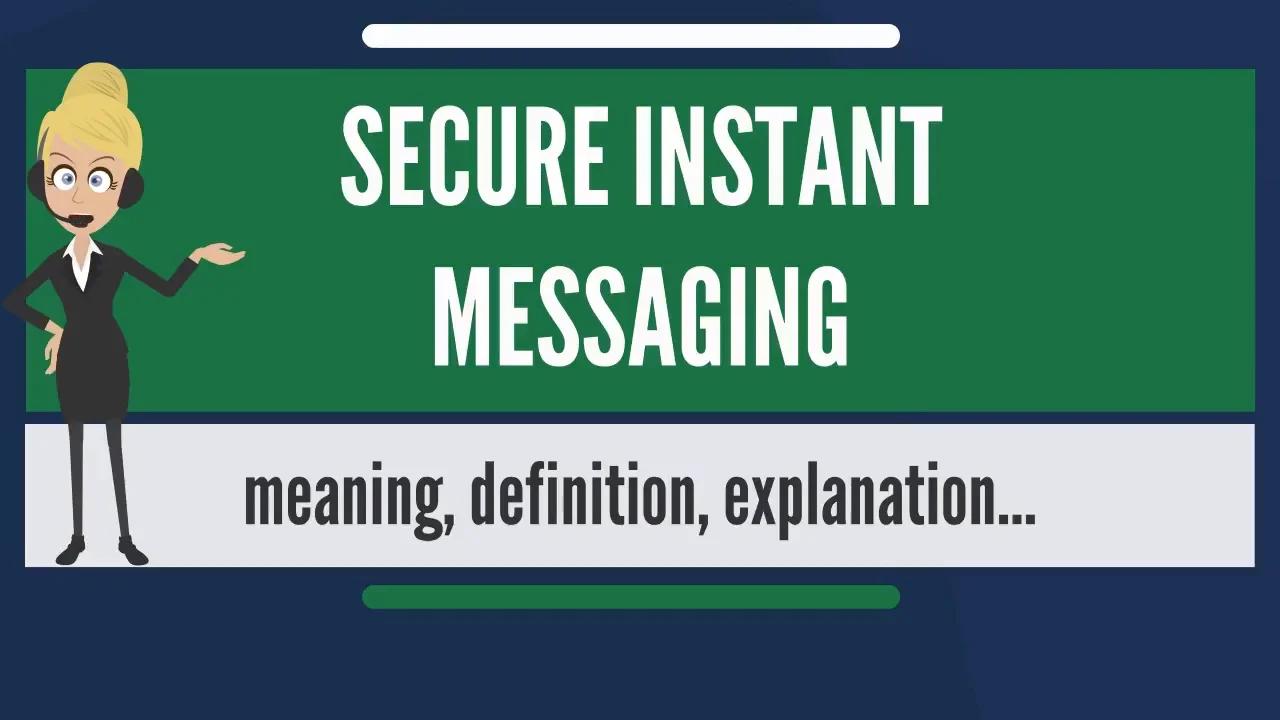 What is SECURE INSTANT MESSAGING?