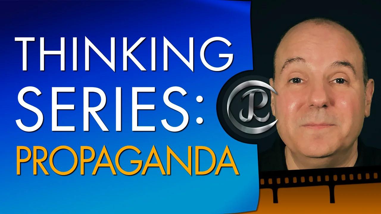 Thinking Series: Propaganda; do you recognise it?
