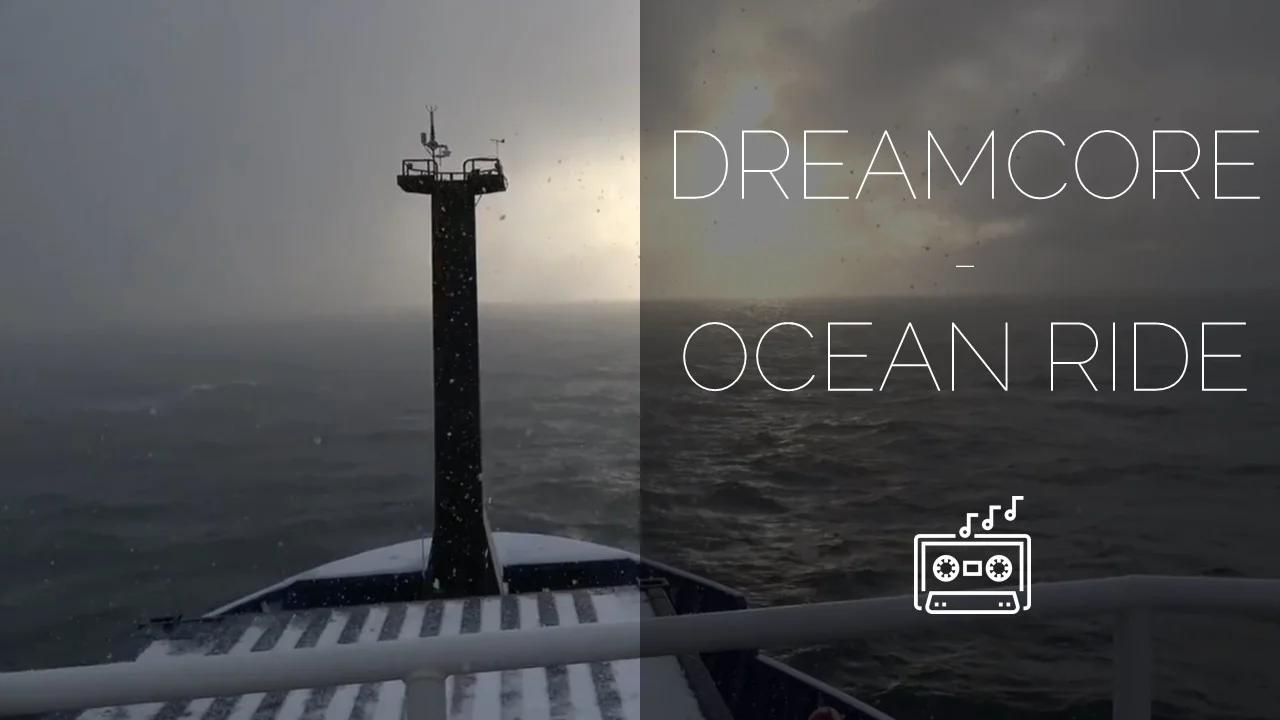 Dreamcore - Scenic Ocean Ride