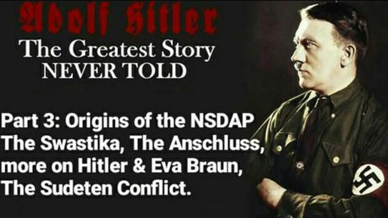 The Greatest Story NEVER Told: the untold history of Adolf Hitler part ...