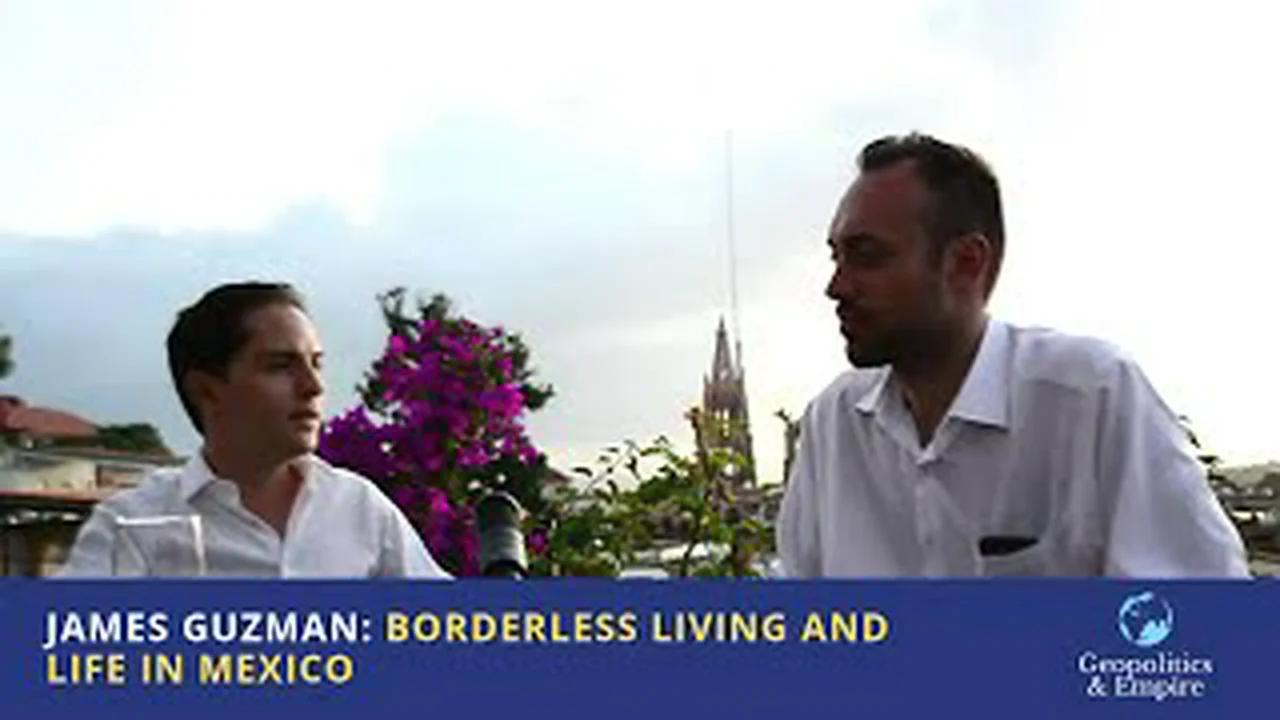 James Guzman: Borderless Living & Life in Mexico