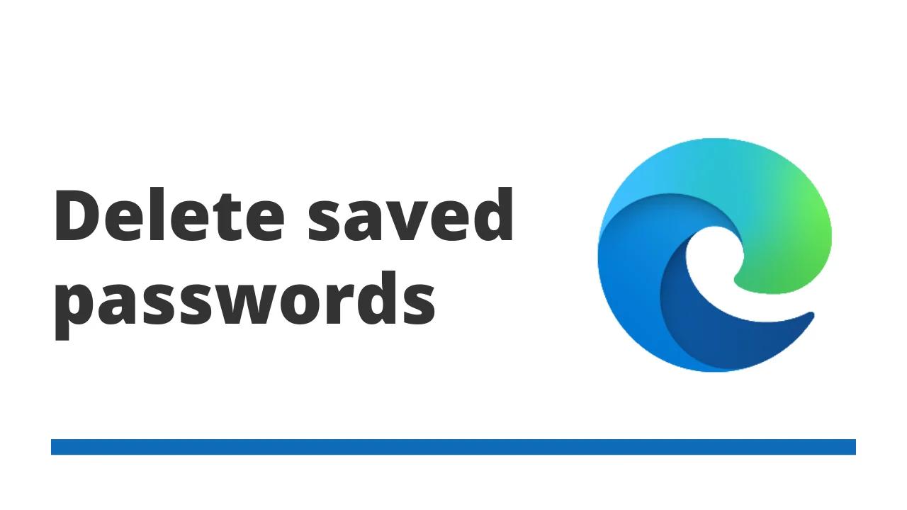 How to delete saved passwords in Microsoft Edge (2 methods)