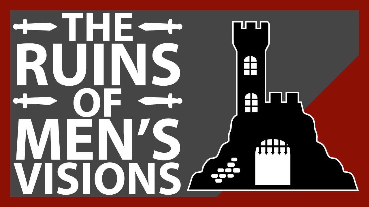 The Ruins of Men's Vision