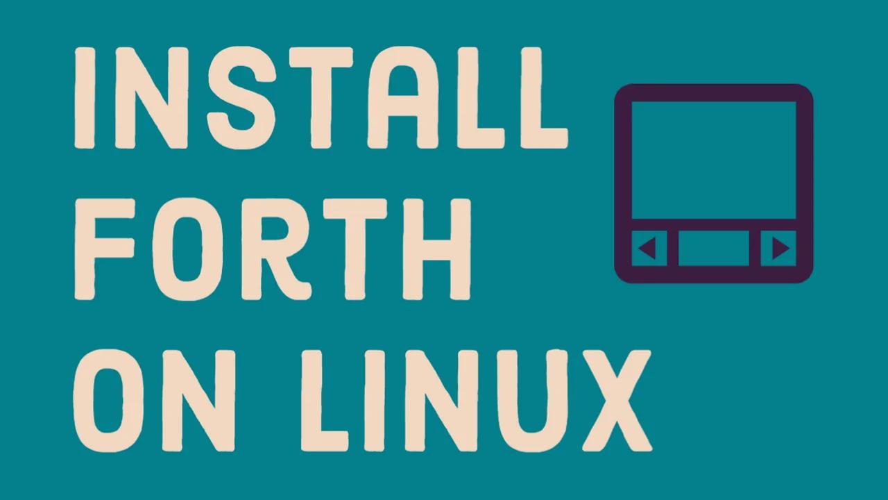 How to Install Forth (Language) on Linux