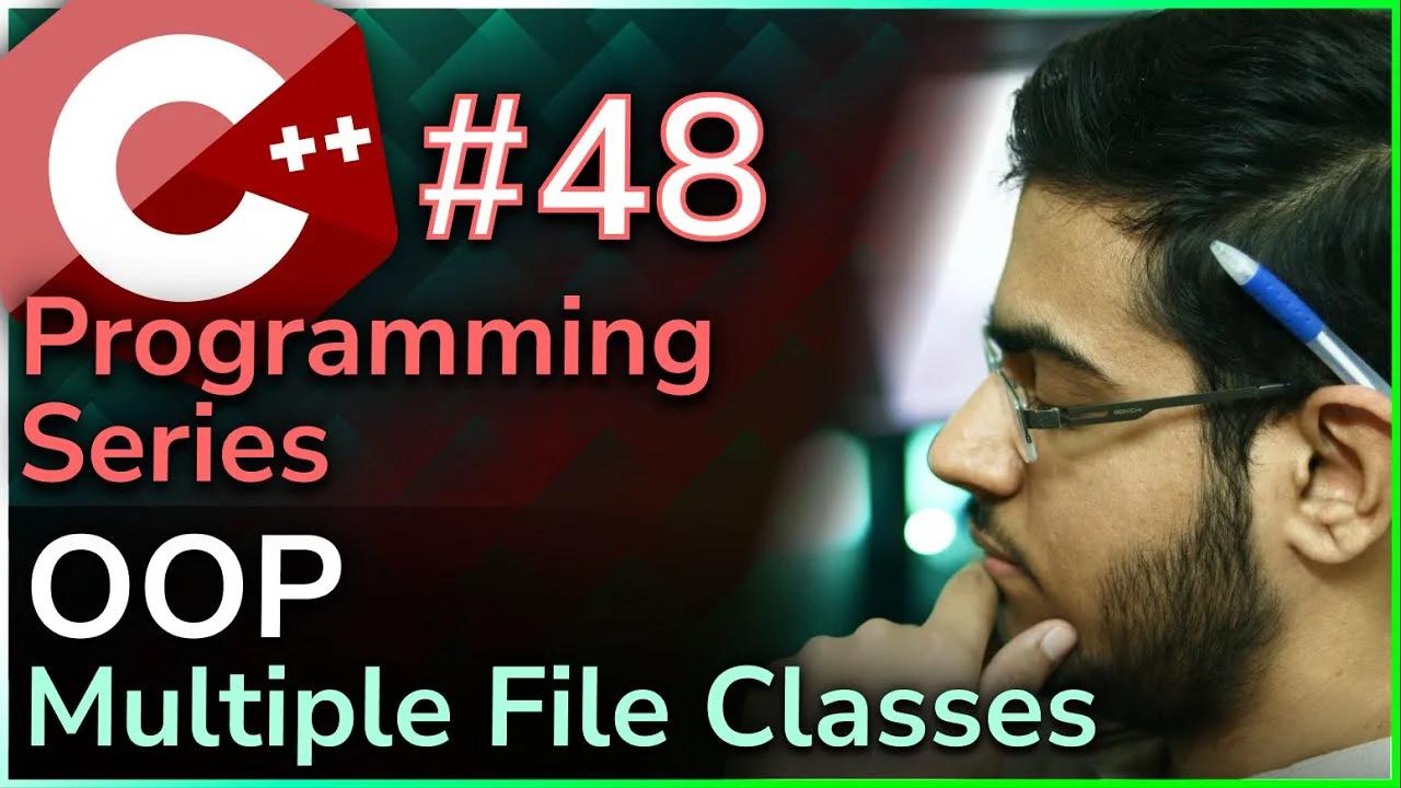 C++ Programming Series #48: Classes in Multiple File (Practically/Code ...