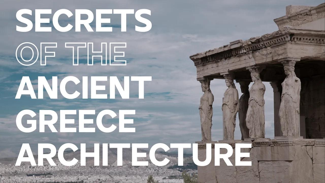 SECRETS of the ANCIENT GREEK ARCHITECTURE - HOW GREEKS BUILD INCREDIBLE ...