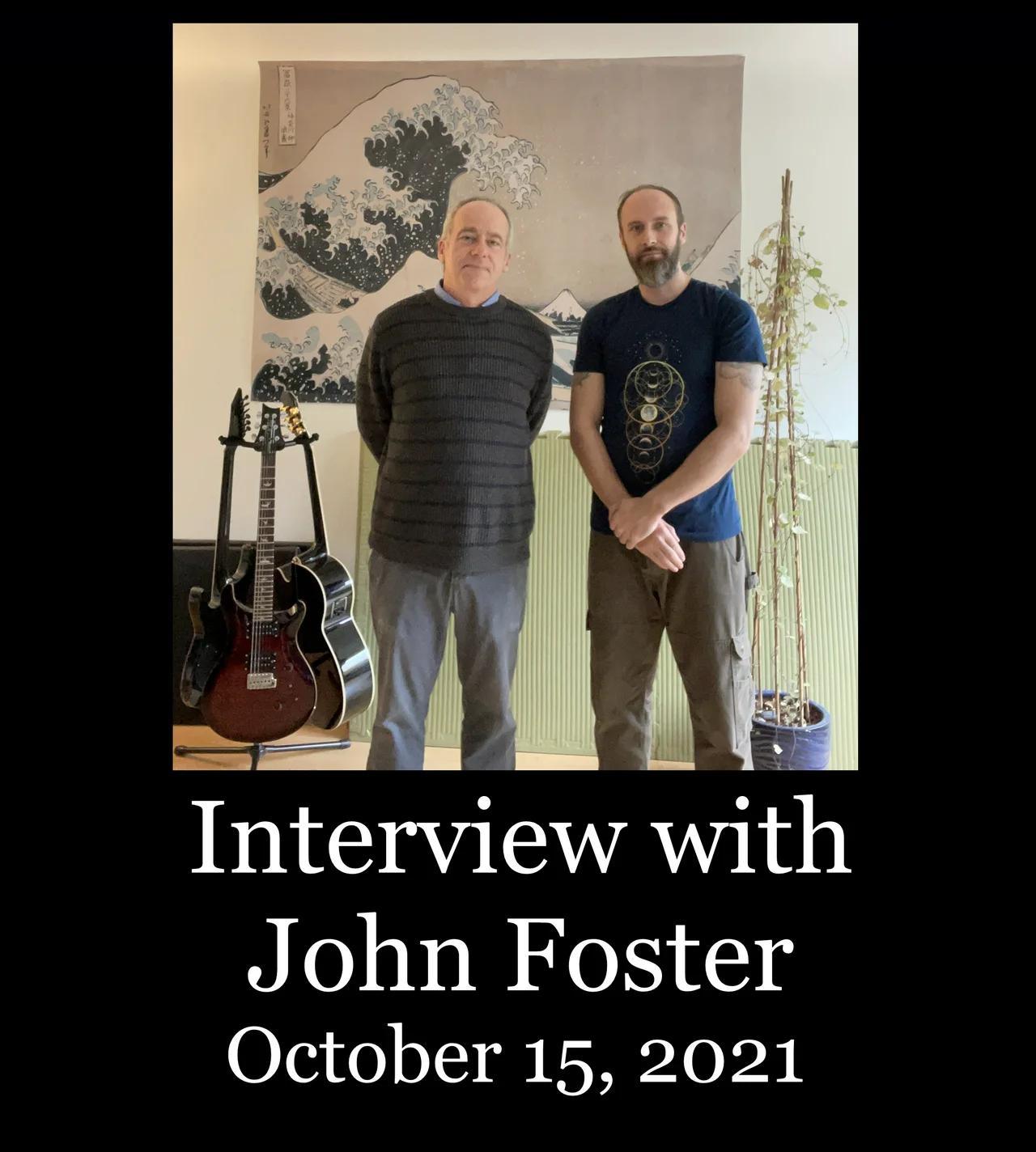 Interview with John Foster Oct. 15th, 2021