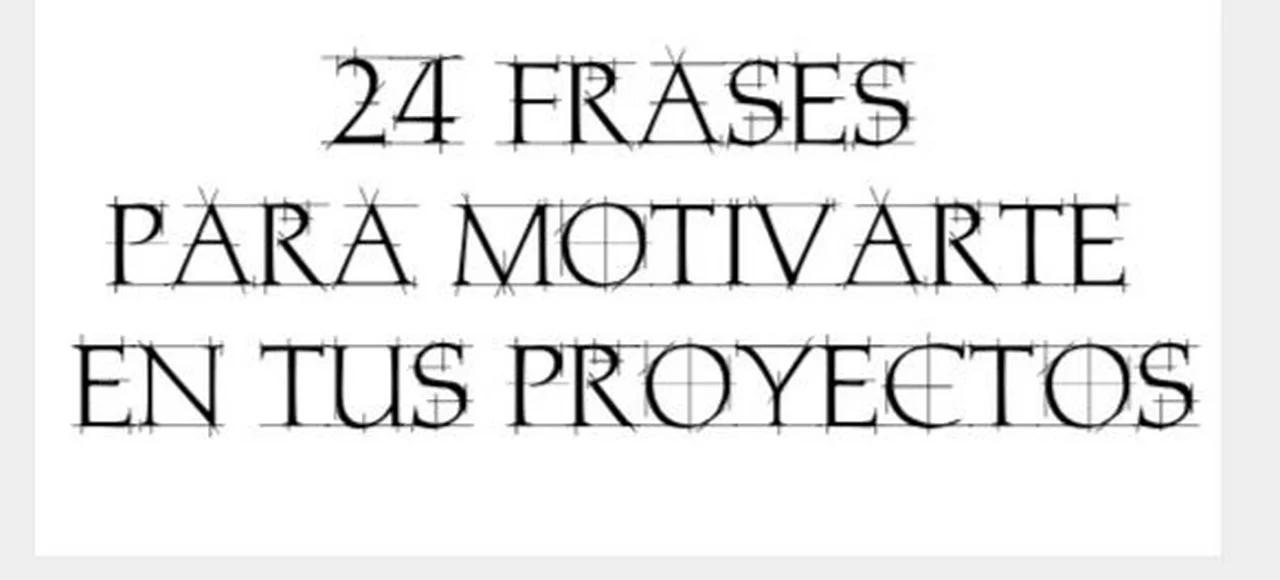 24 frases para motivarte en tus proyectos