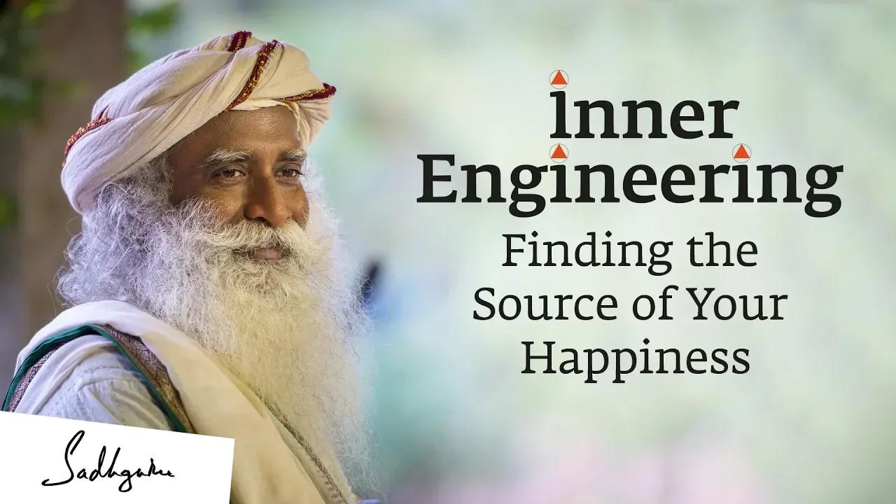 Finding the Source of Your Happiness - Inner Engineering