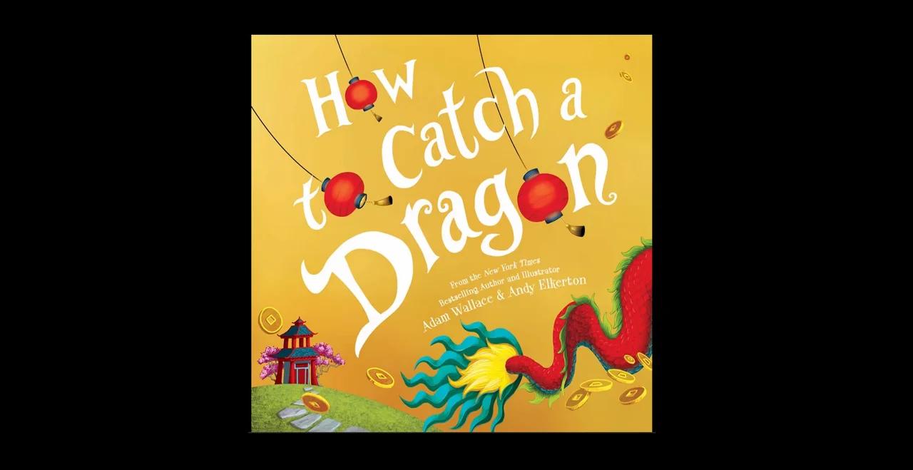 How to Catch a Dragon