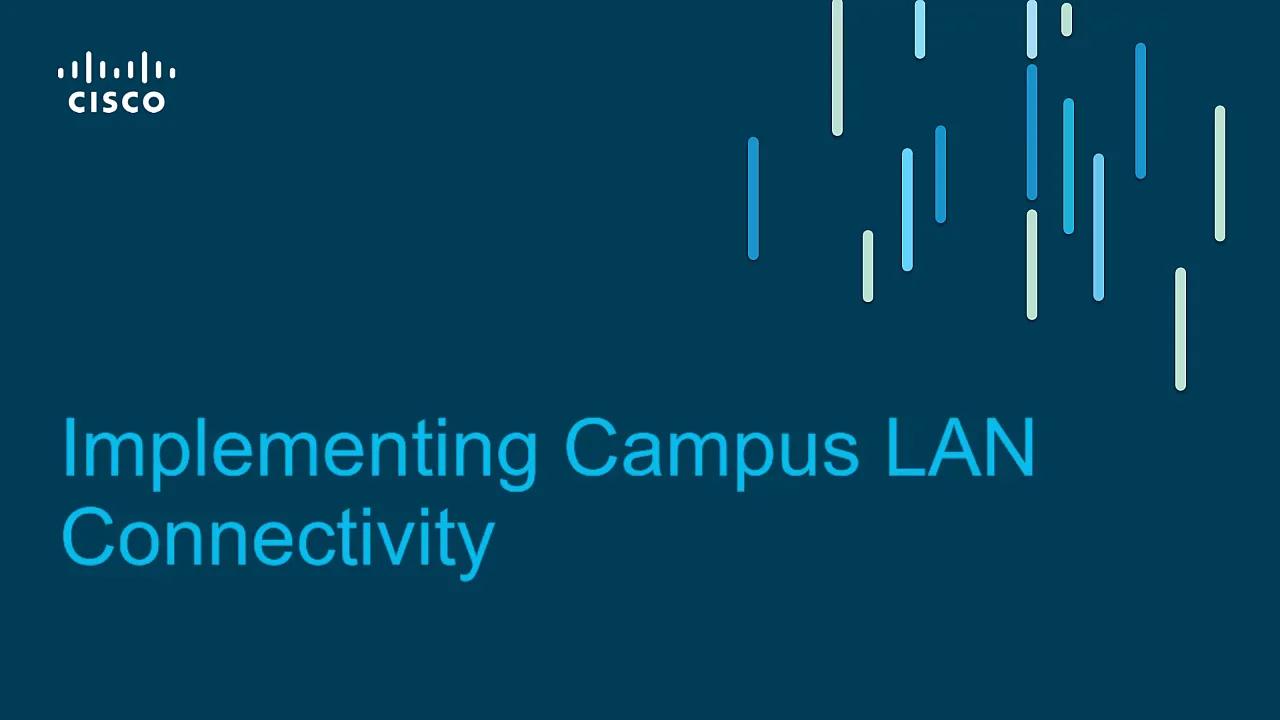 3 - Implementing Campus LAN Connectivity
