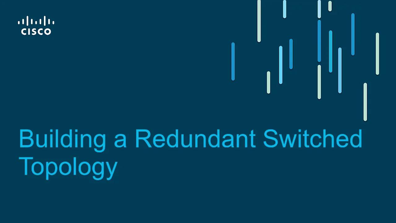 4 - Building a Redundant Switched Topology