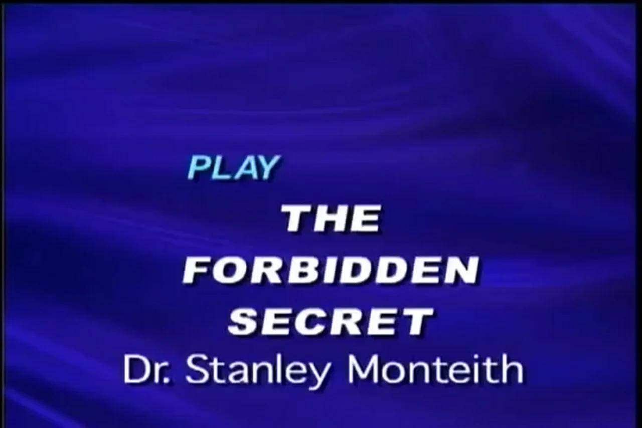 The Forbidden Secret Lecture by Dr. Stanley Monteith