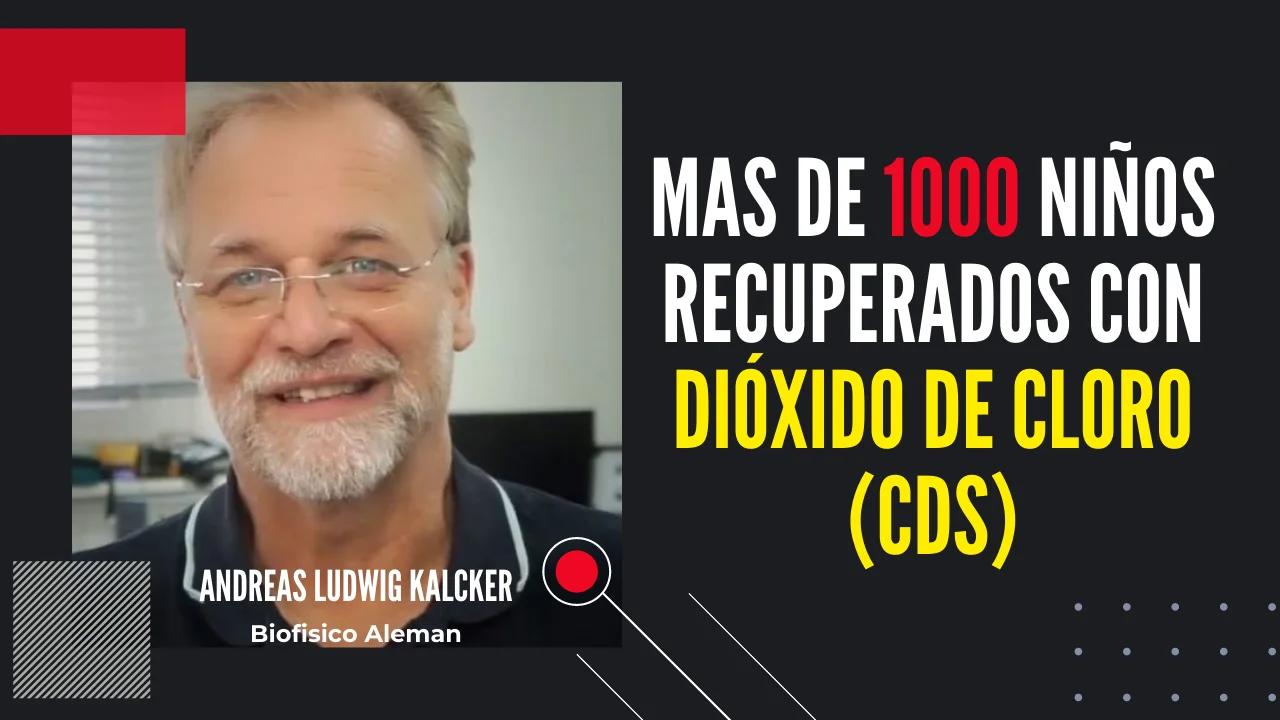 Más de 1000 niños recuperados con Dióxido de Cloro (CDS) Andreas Kalcker