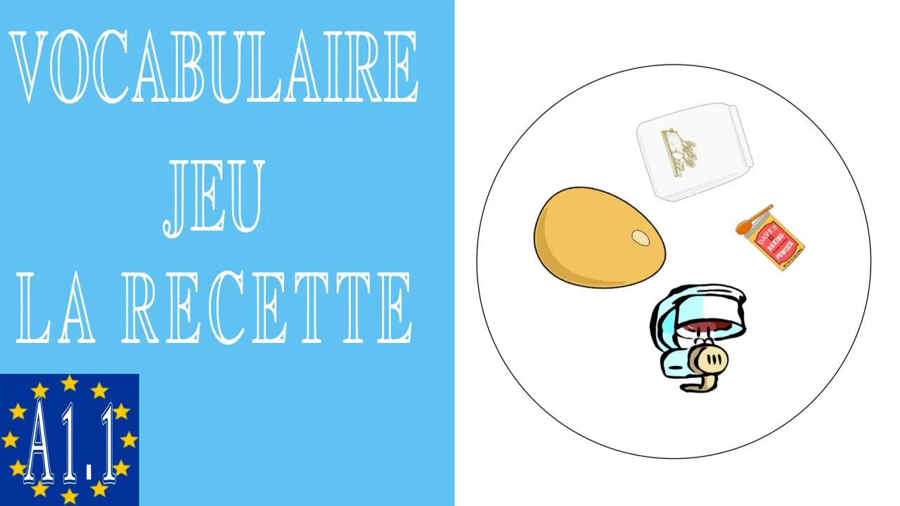 [VOCABULAIRE + JEU] LA RECETTE [A1.1]