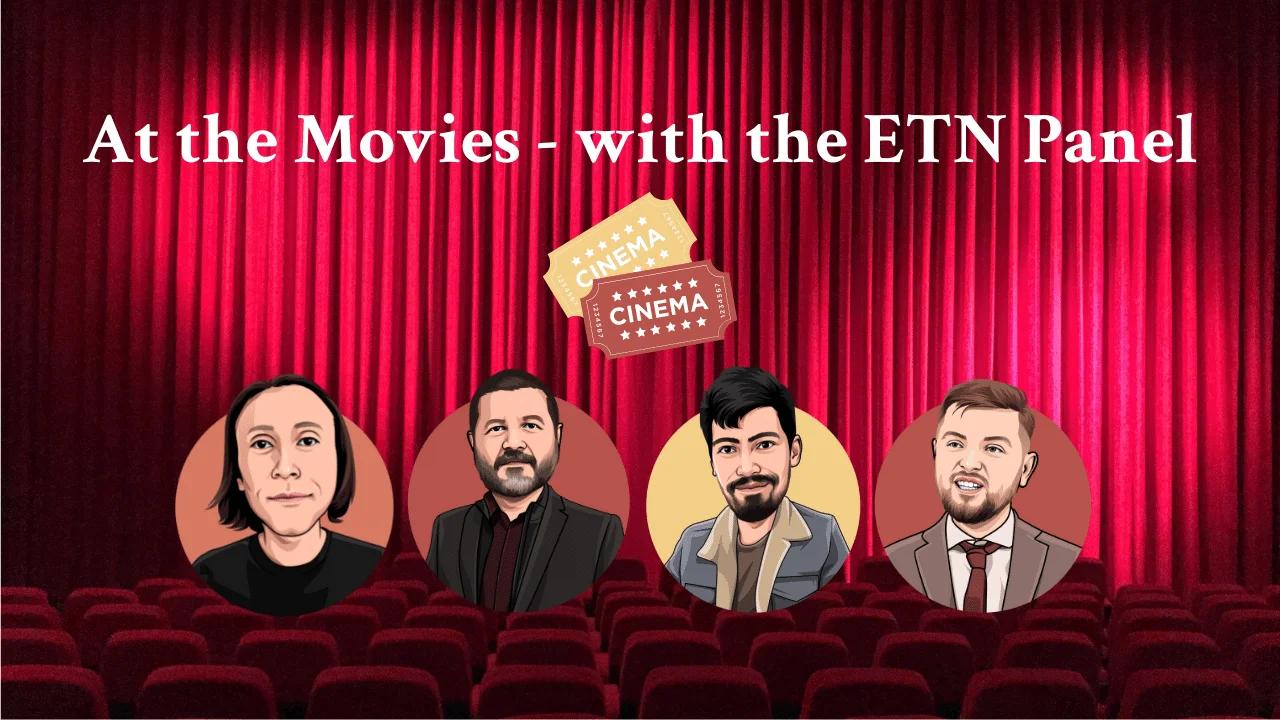 At the Movies - with the ETN Panel