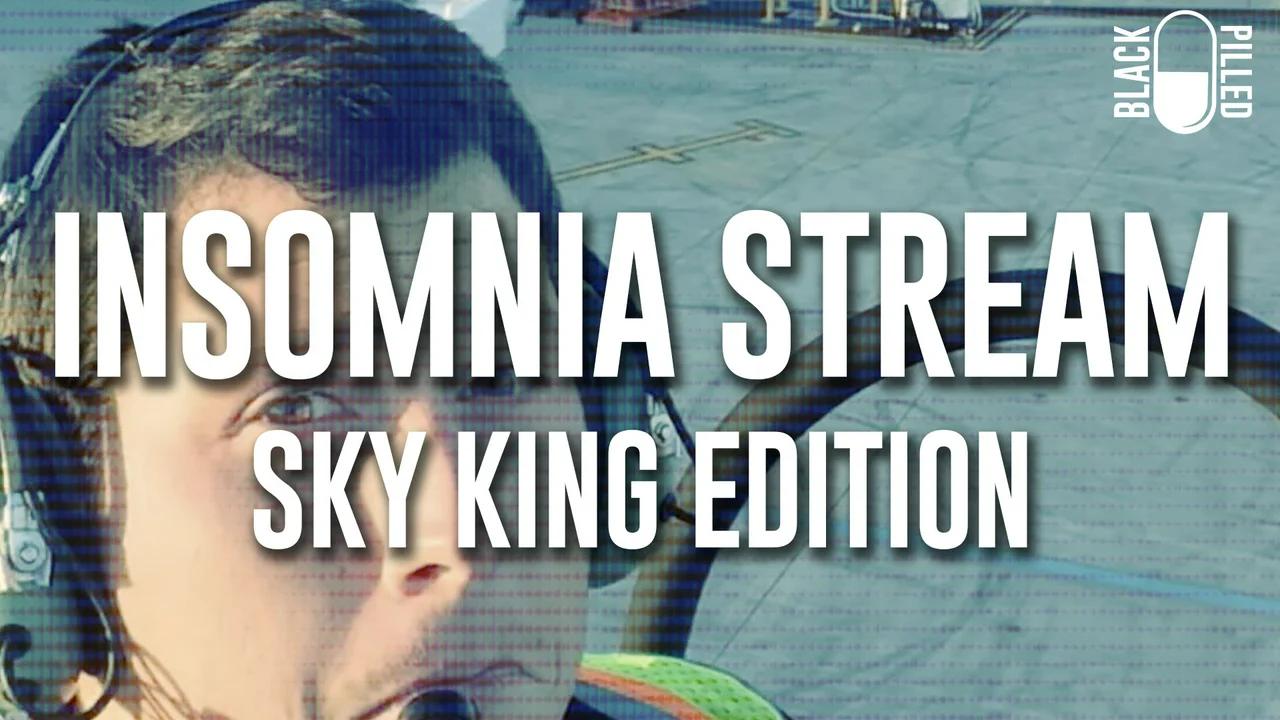 INSOMNIA STREAM: SKY KING