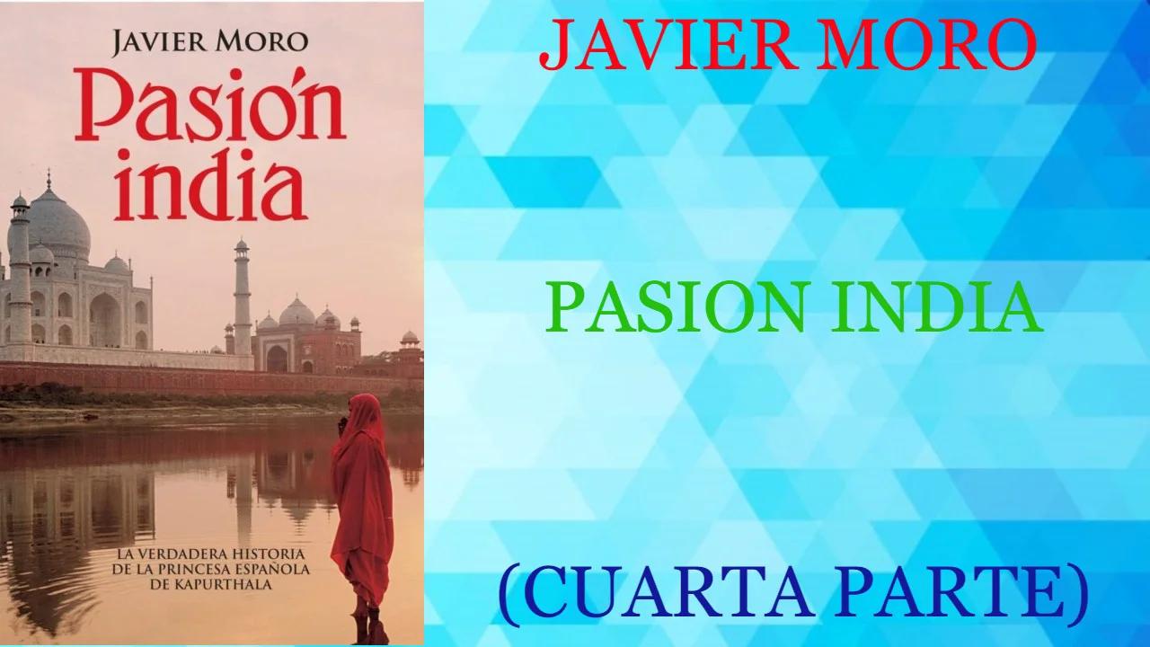 PASION INDIA (CUARTA PARTE) - JAVIER MORO - AUDIOLIBRO COMPLETO