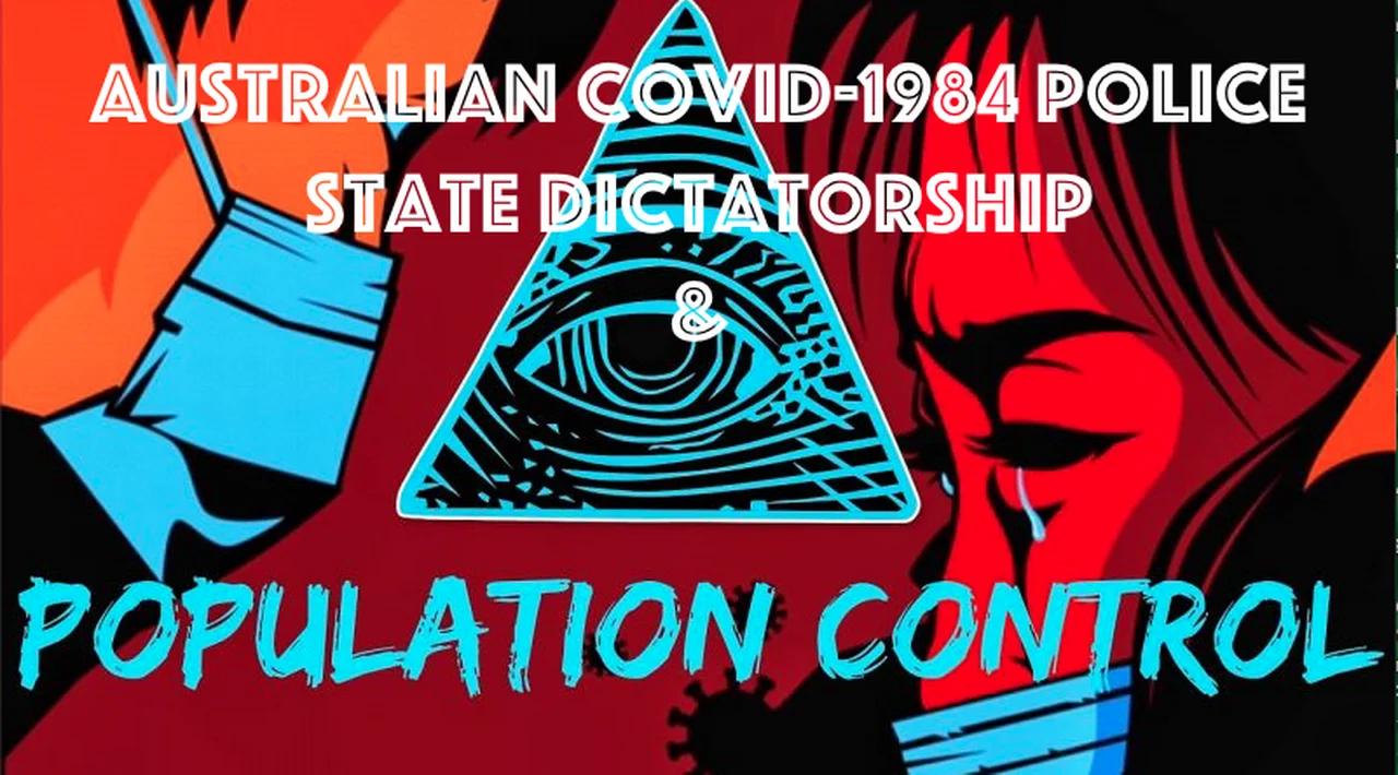 Australian Covid-1984 Police State Dictatorship & Population Control