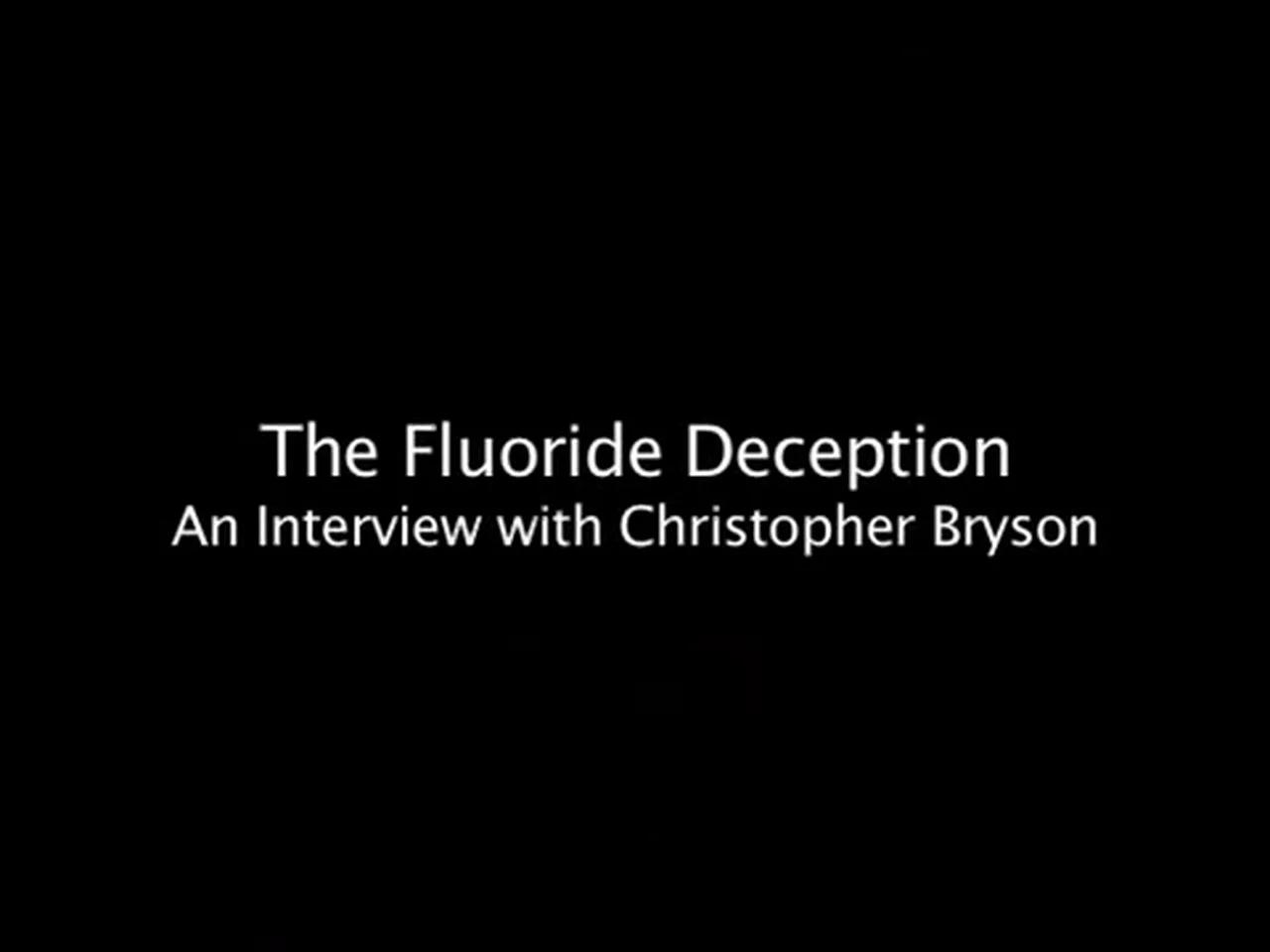 The Fluoride Deception (Interview With Christopher Bryson).