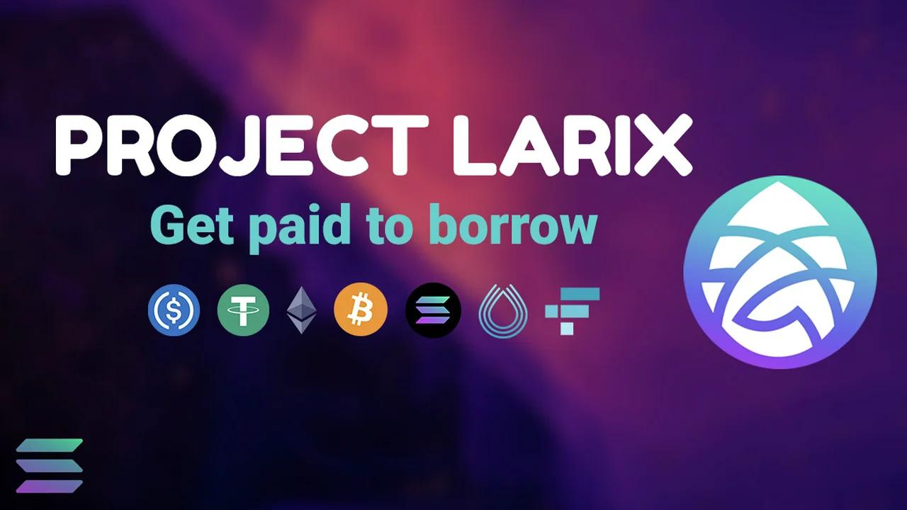 How to get paid to borrow with Project Larix