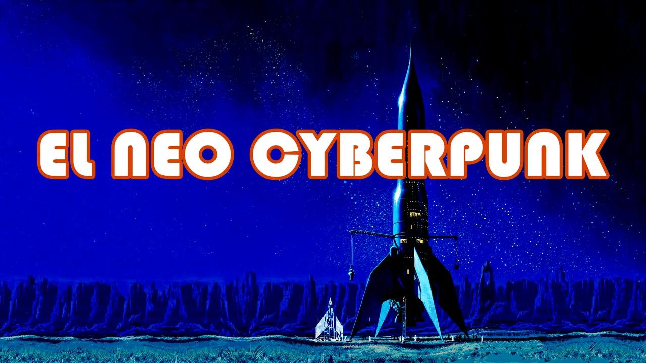 El Neo Cyberpunk