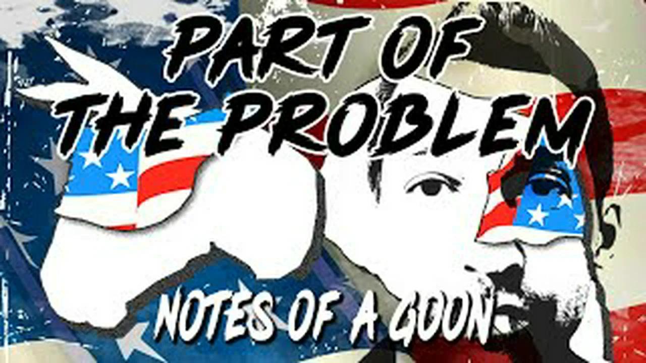 Notes Of A Goon W/ Chris from Brooklyn - Part Of The Problem #642