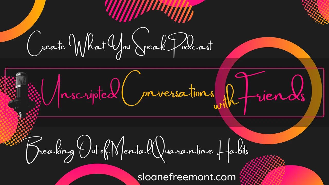 Unscripted Conversations with Friends - Breaking Out of Mental Quarantine Habits