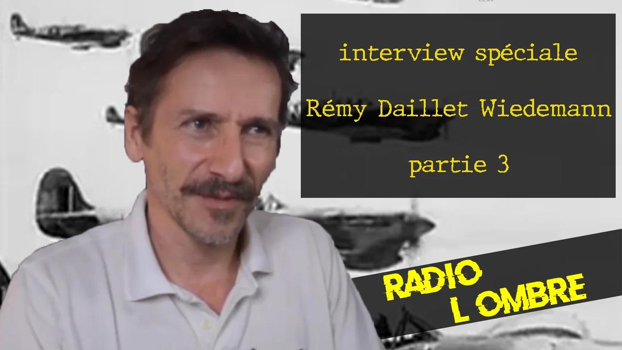 interview spéciale de Rémy Daillet Wiedemann (partie 3/10)