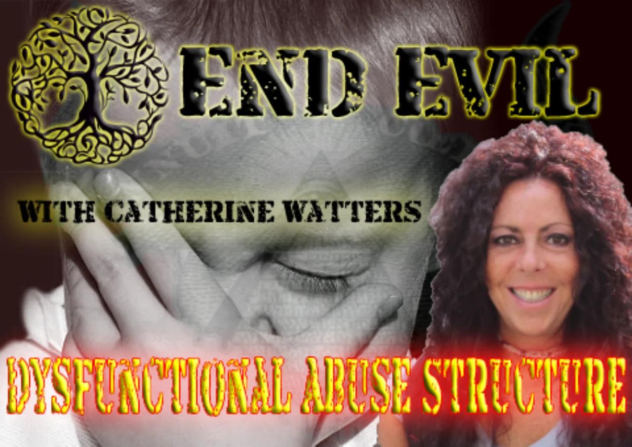 Dysfunctional Abuse Structure With Catherine Watters