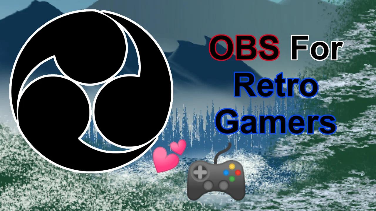Setting Up OBS for Retro Streaming
