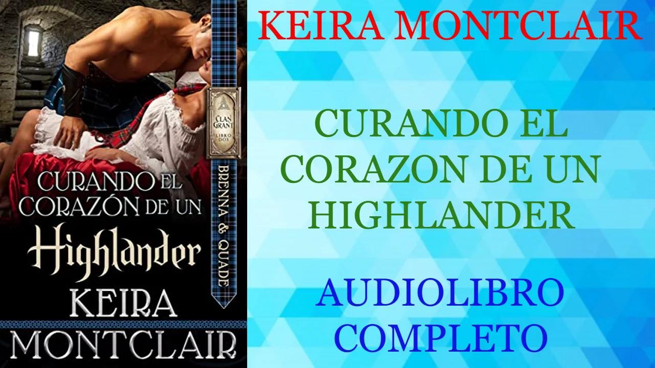 CURANDO EL CORAZON DE UN HIGHLANDER - KEIRA MONTCLAIR - AUDIOLIBRO COMPLETO