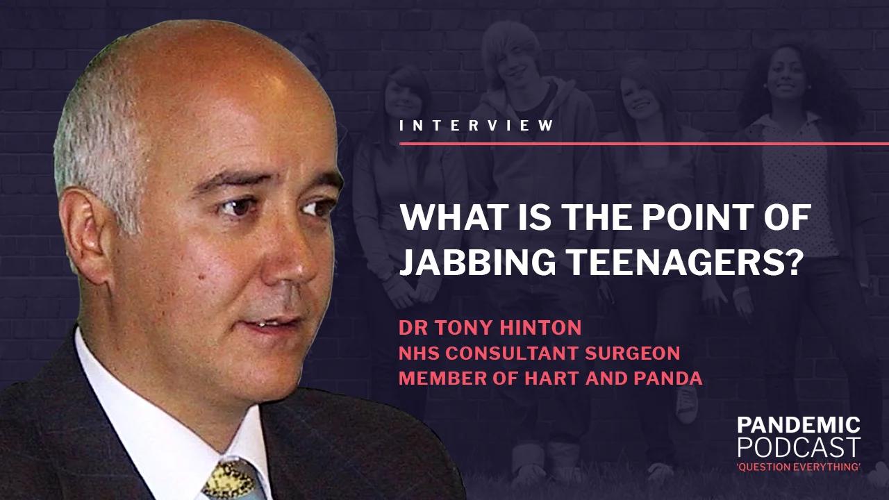 WHAT IS THE POINT OF JABBING TEENAGERS? | Dr Tony Hinton
