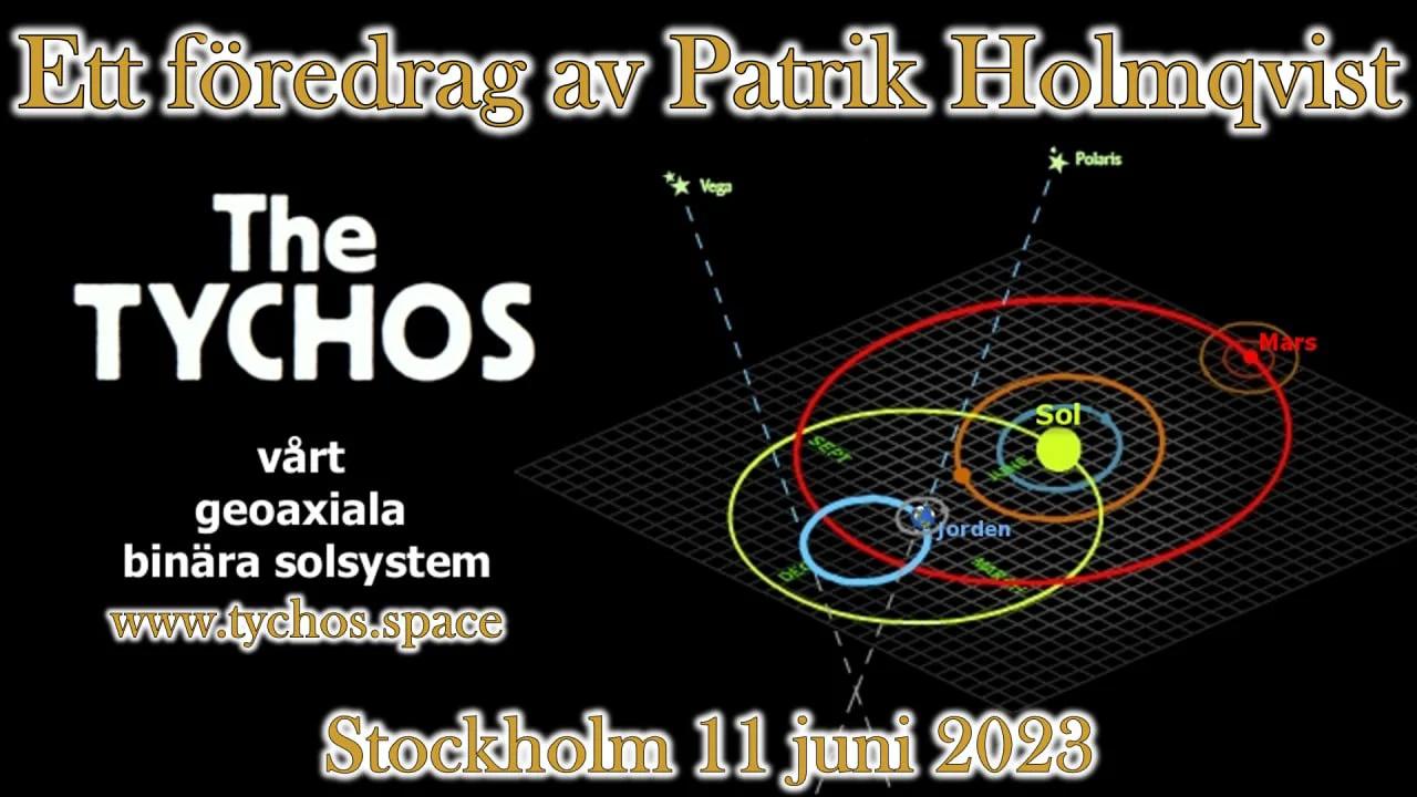 The Tychos, vårt geoaxiala binära solsystem, ett föredrag av Patrik Holmqvist