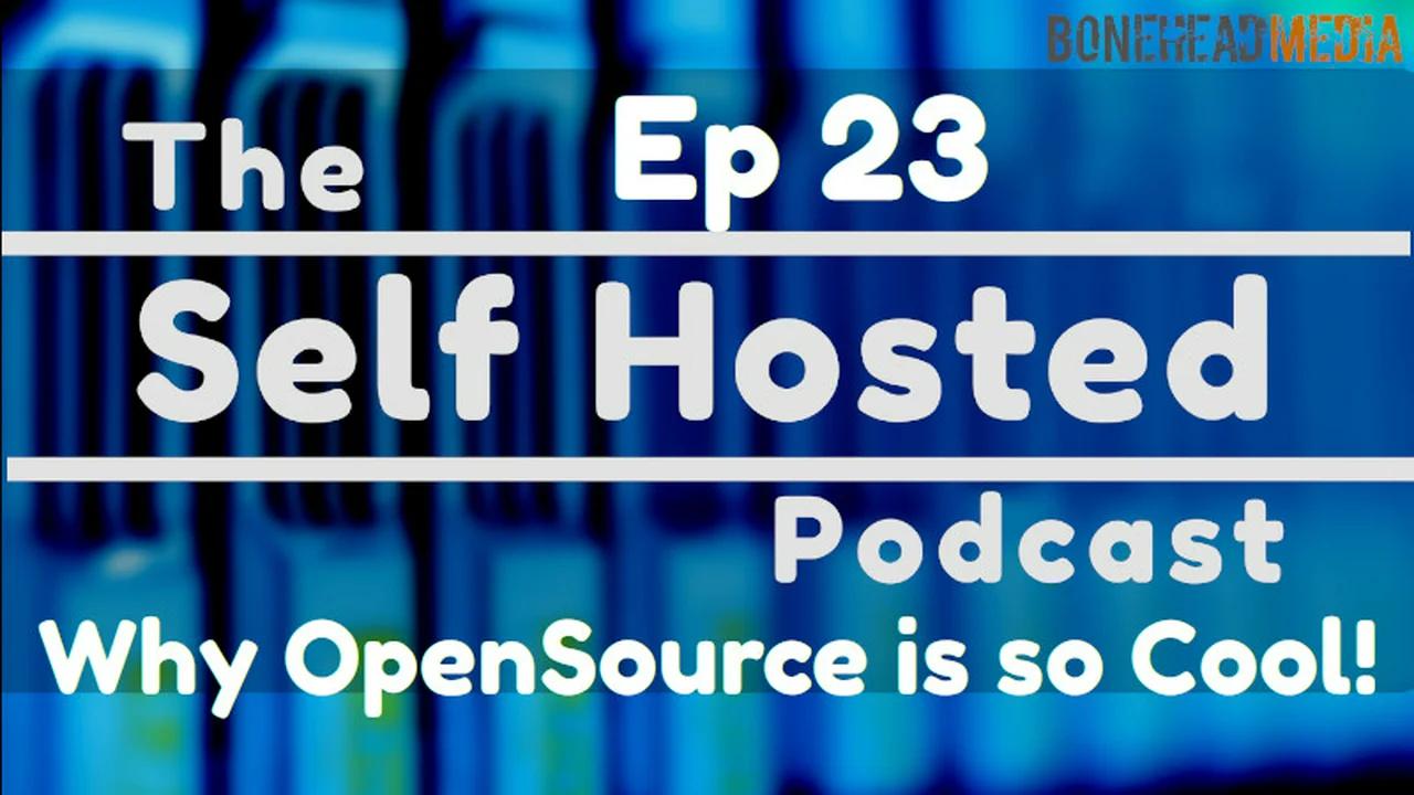 Ep23 Why OpenSource is So Cool!