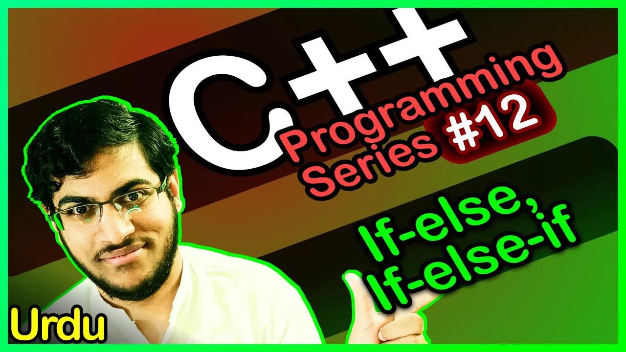 C++ Programming Series #12: If-Else, If-Else-If (Conditional Statements ...