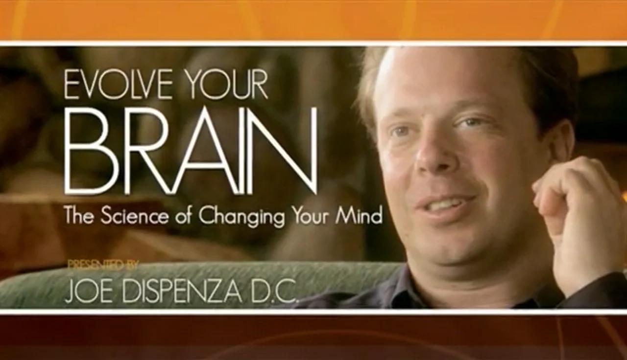 Evolve Your Brain: The Science of Changing Your Mind - Dr. Joe Dispenza ...