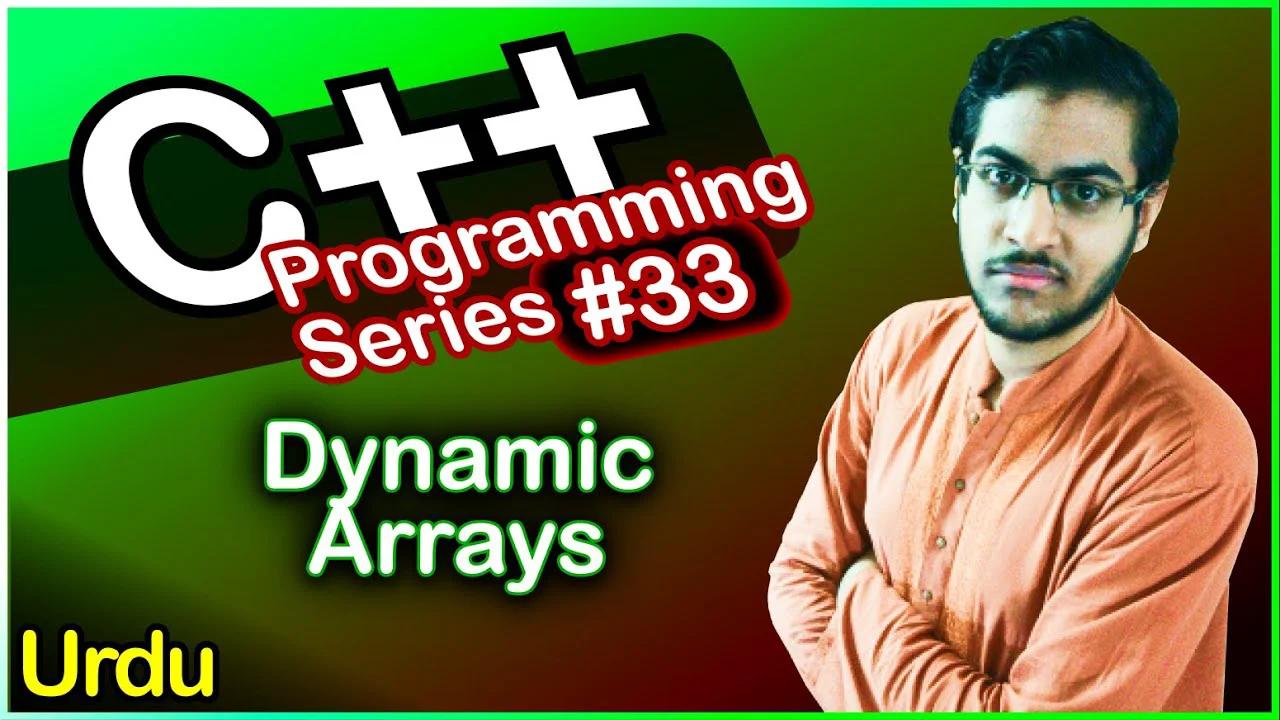 C++ Programming Series #33: Dynamic Arrays - Urdu/اردو