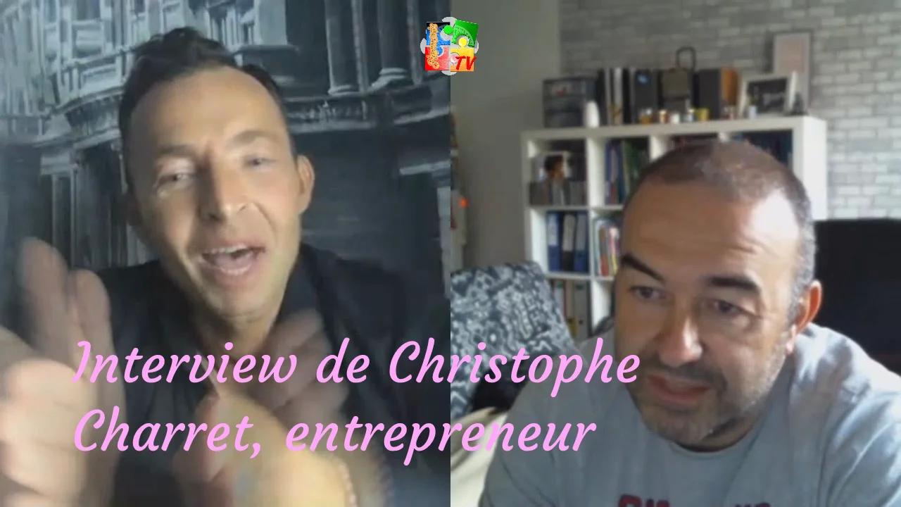 Interview de CHRISTOPHE CHARRET, créateur & entrepreneur, vice ...