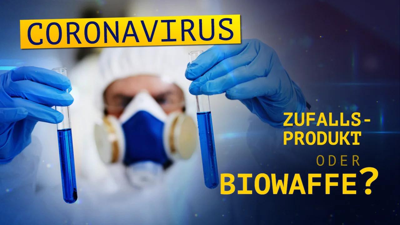 Das Coronavirus: „Zufallsprodukt“ oder als Biowaffe gezielt eingesetzt ...