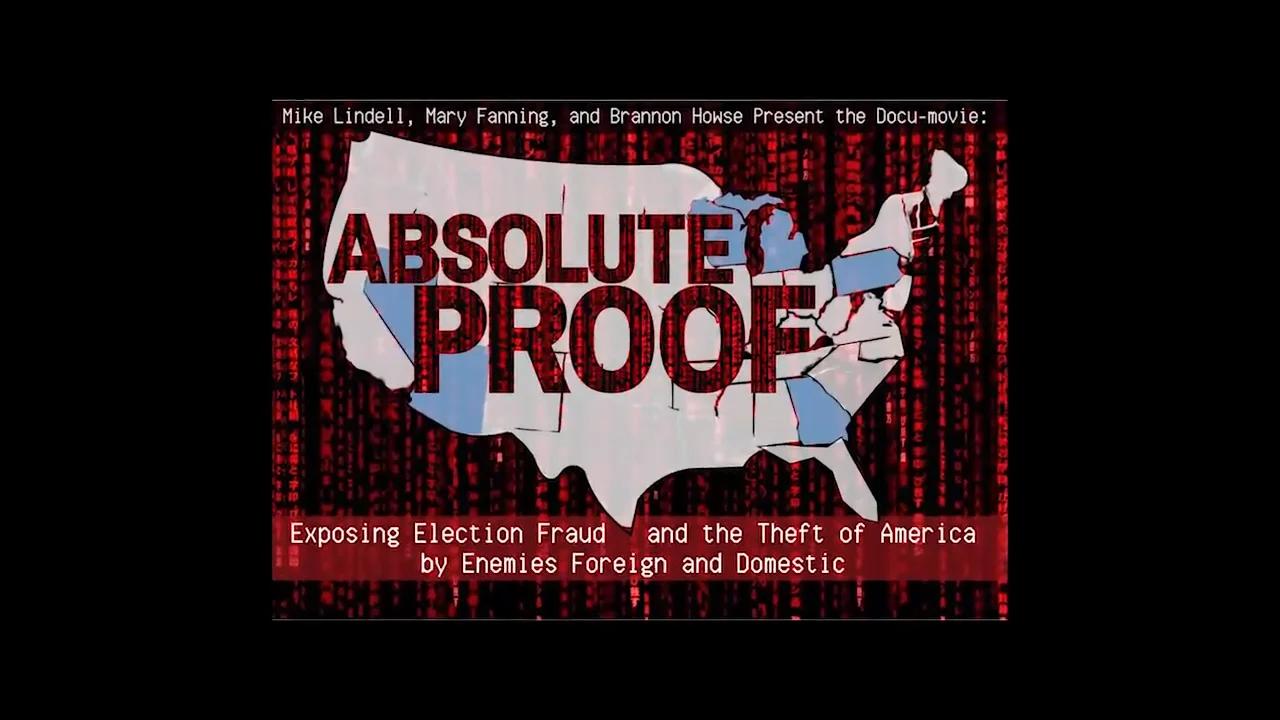 ABSOLUTE PROOF Documentary by Mike Lindell exposing the 2020 US ...