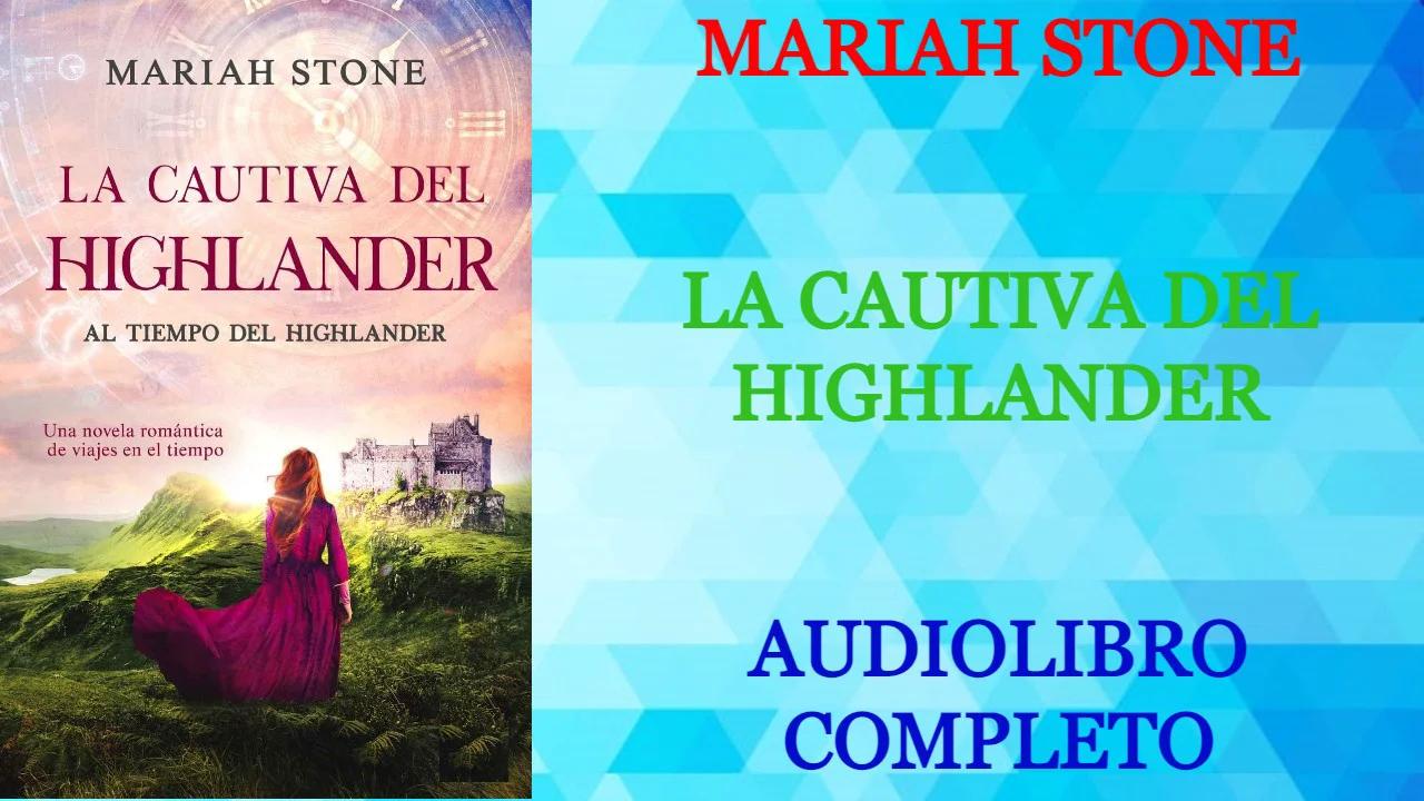 LA CAUTIVA DEL HIGHLANDER - MARIAH STONE - AUDIOLIBRO COMPLETO