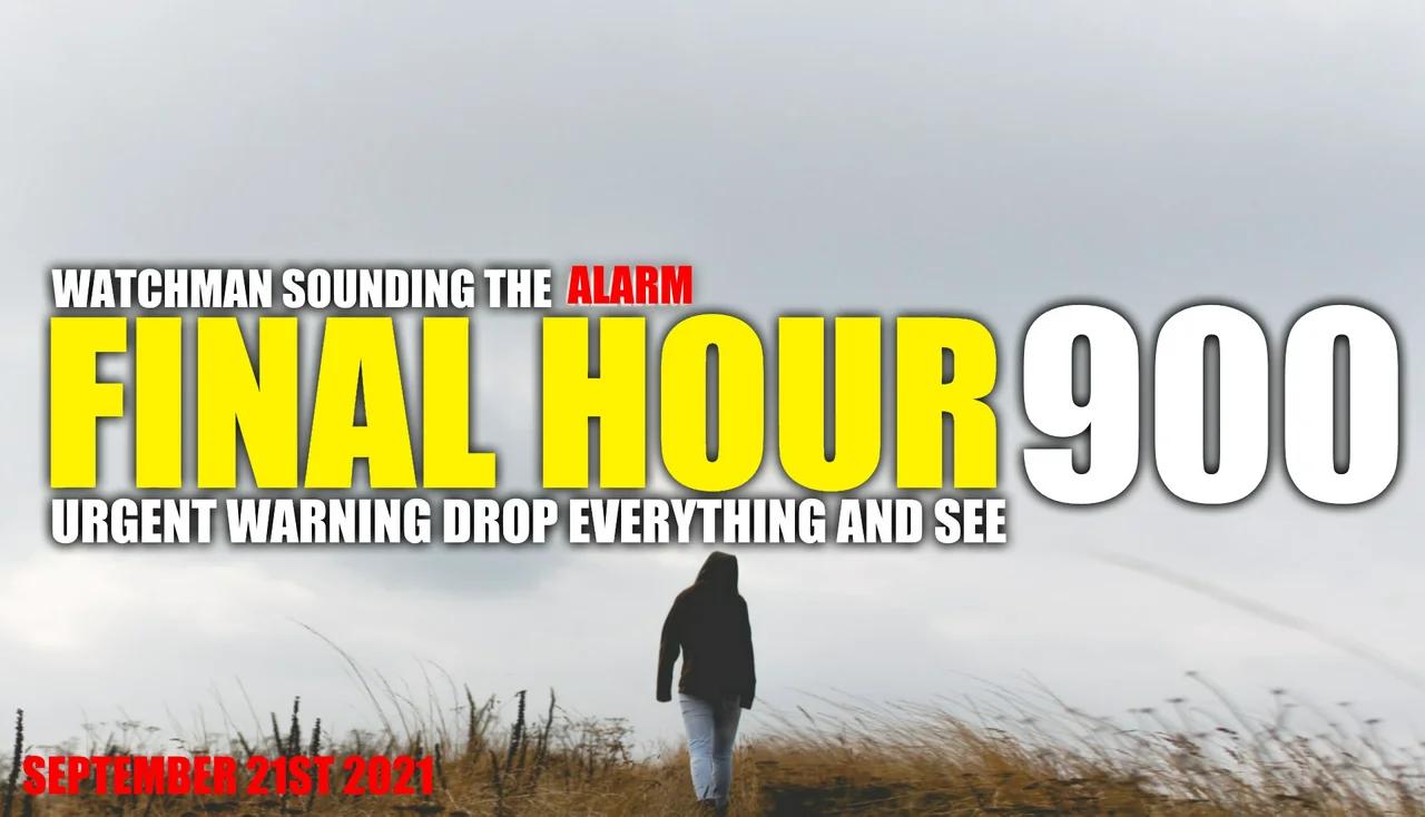 FINAL HOUR 900 - URGENT WARNING DROP EVERYTHING AND SEE - WATCHMAN ...